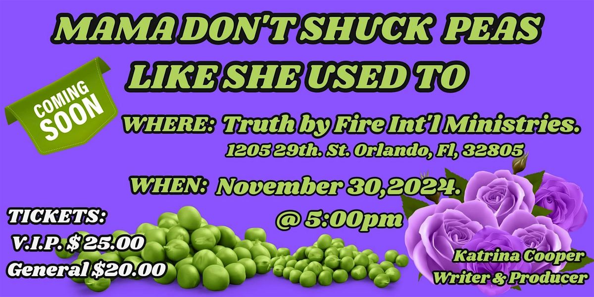 Mama dont shuck peas like she used to!, Truth By Fire International ...