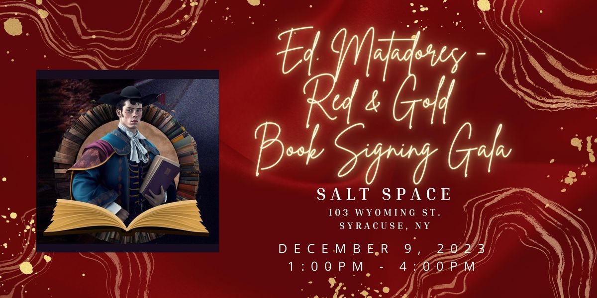 Ed. Matadores - Red & Gold Book Signing Gala, SALTspace, Syracuse, 9 ...