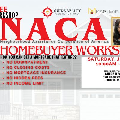 NACA Homebuyer Workshop, Guide Realty, Lexington, 1 June 2024 ...