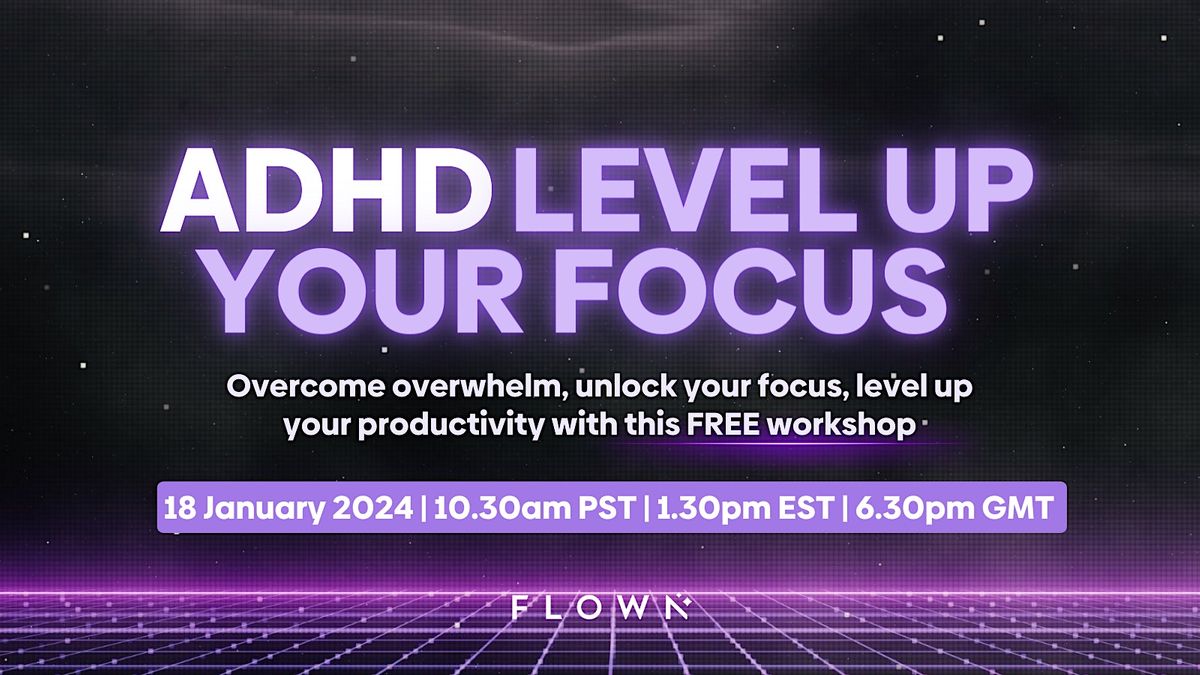 ADHD Workshop: Level up your focus (free), January 18 2024 | Online ...