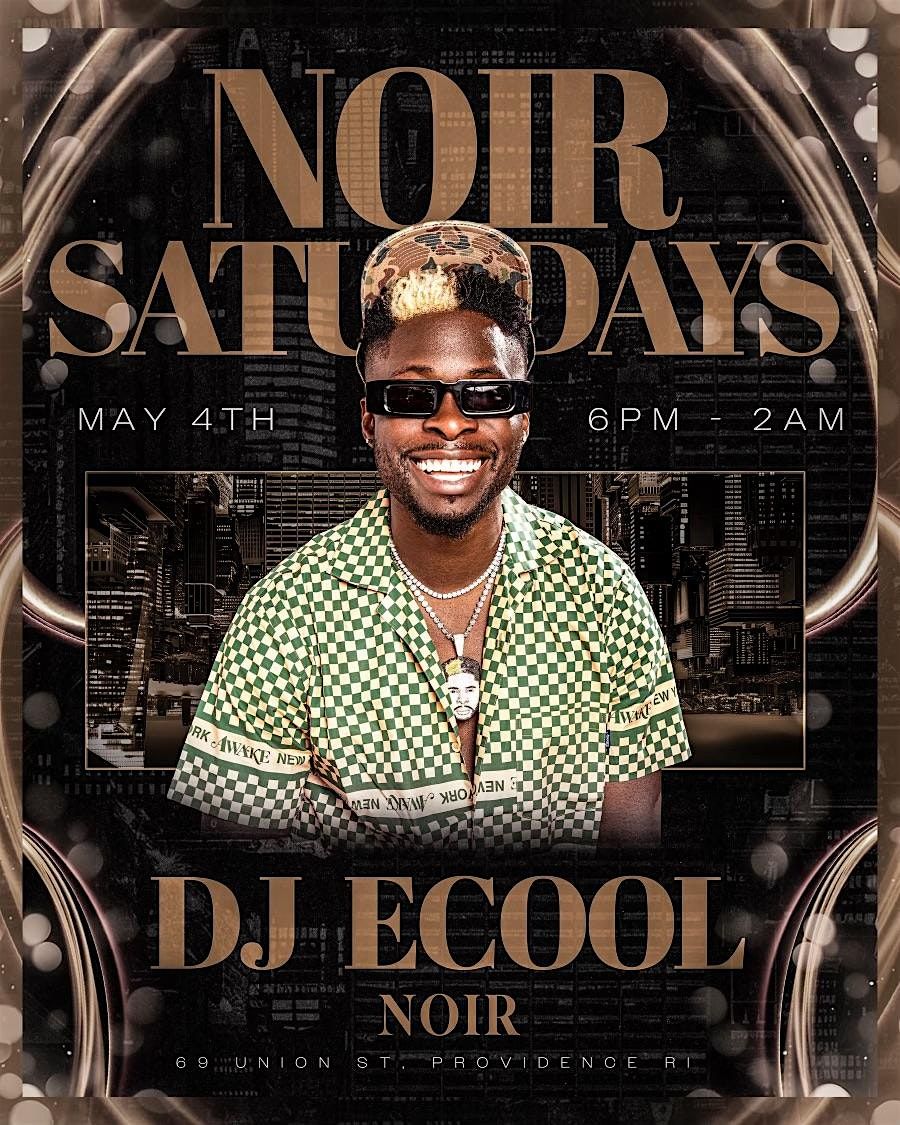 NOIR SATURDAYS W/ DJ ECOOL, NOIR LOUNGE, Providence, 4 May to 5 May ...