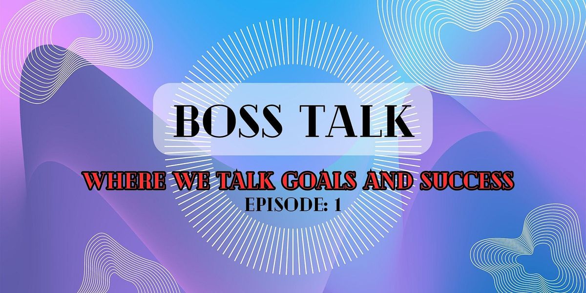 Boss Talk : Lifestyle & Goals, October 4 2023 | Online Event | AllEvents.in