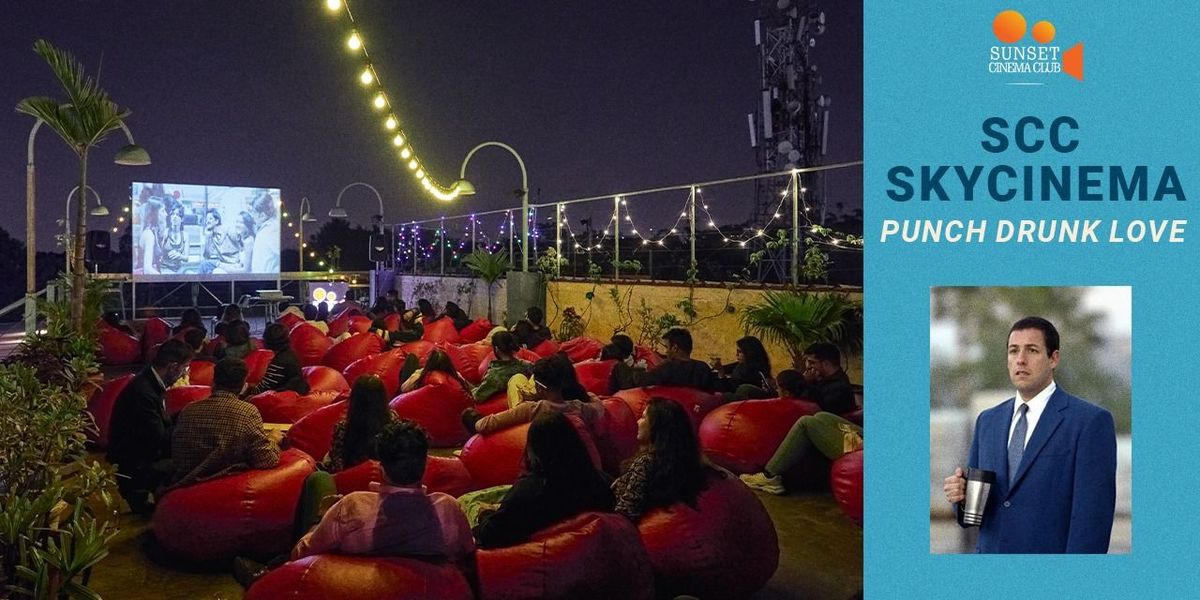 SCC SkyCinema - Punch Drunk Love, SCC Skycinema, Mindspace Social: Hyderabad, 19 January 2025 ...