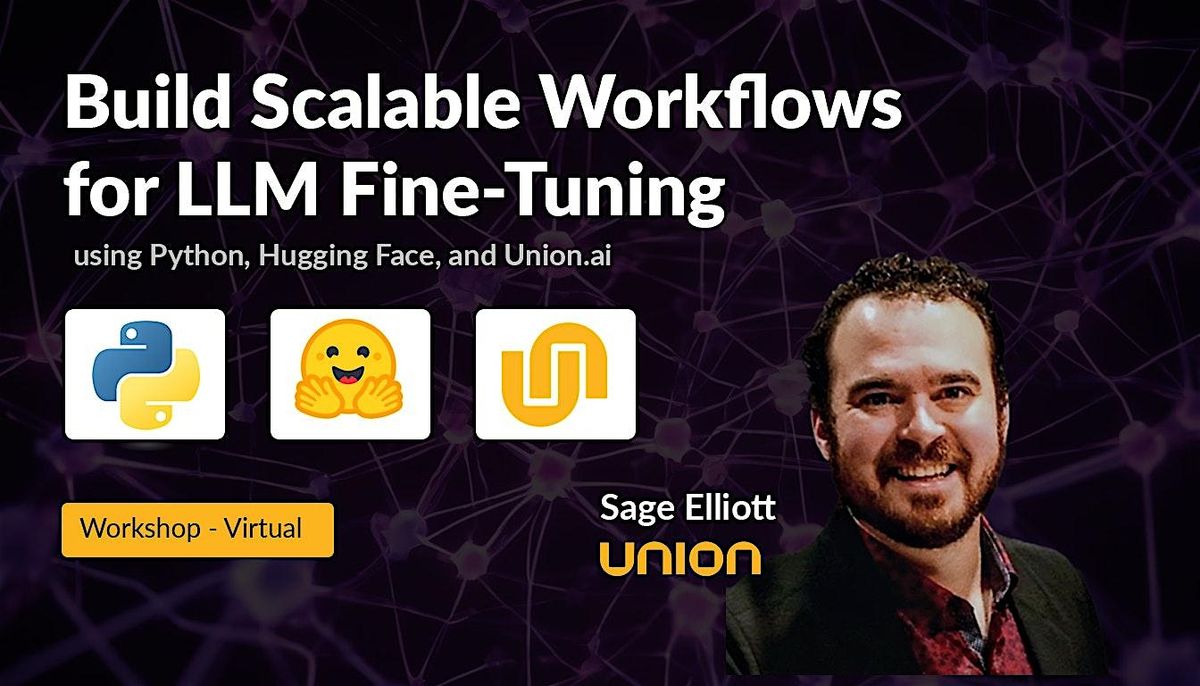 Build Scalable Workflows for LLM Fine-Tuning - LLMOps Workshop, October 16 2024 | Online Event ...