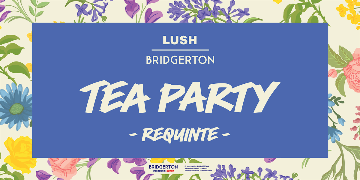 LUSH Colombo | Bridgerton Tea Party - Requinte, Lush Cosmetics Lisboa ...