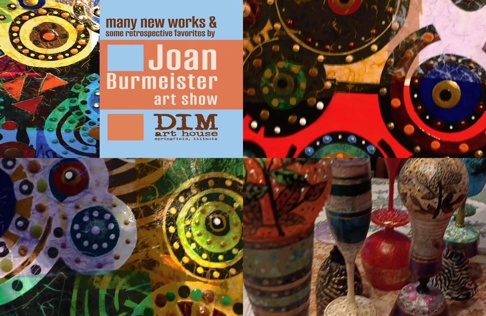 Joan Burmeister Extended Art Show! Friday, August 18 Dim Main Gallery ...