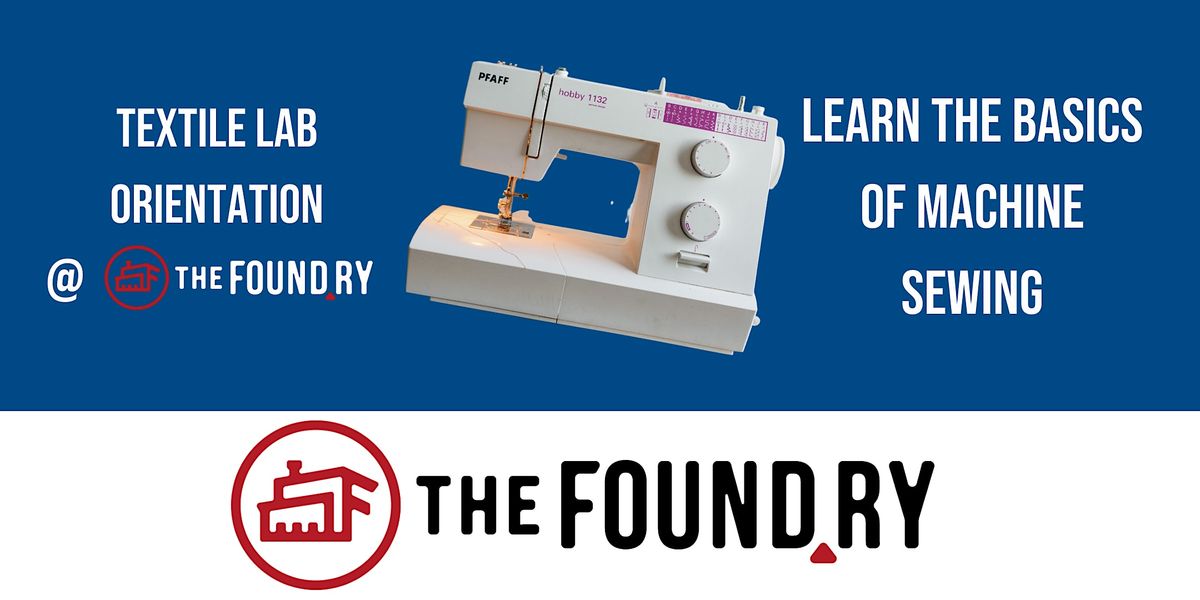 Learn to Sew @TheFoundry - Textile Lab Orientation, The Foundry ...