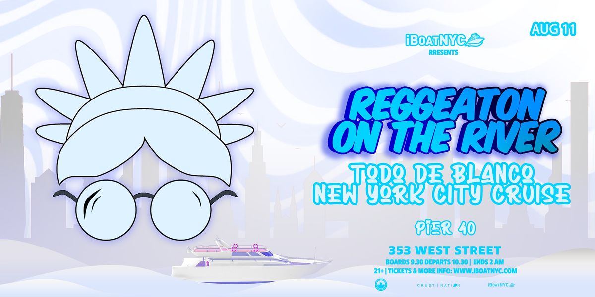 Reggaeton on the River - TODO DE BLANCO - NYC Latin Boat Party Yacht ... Reggaeton on the River - TODO DE BLANCO - NYC Latin Boat Party Yacht ...