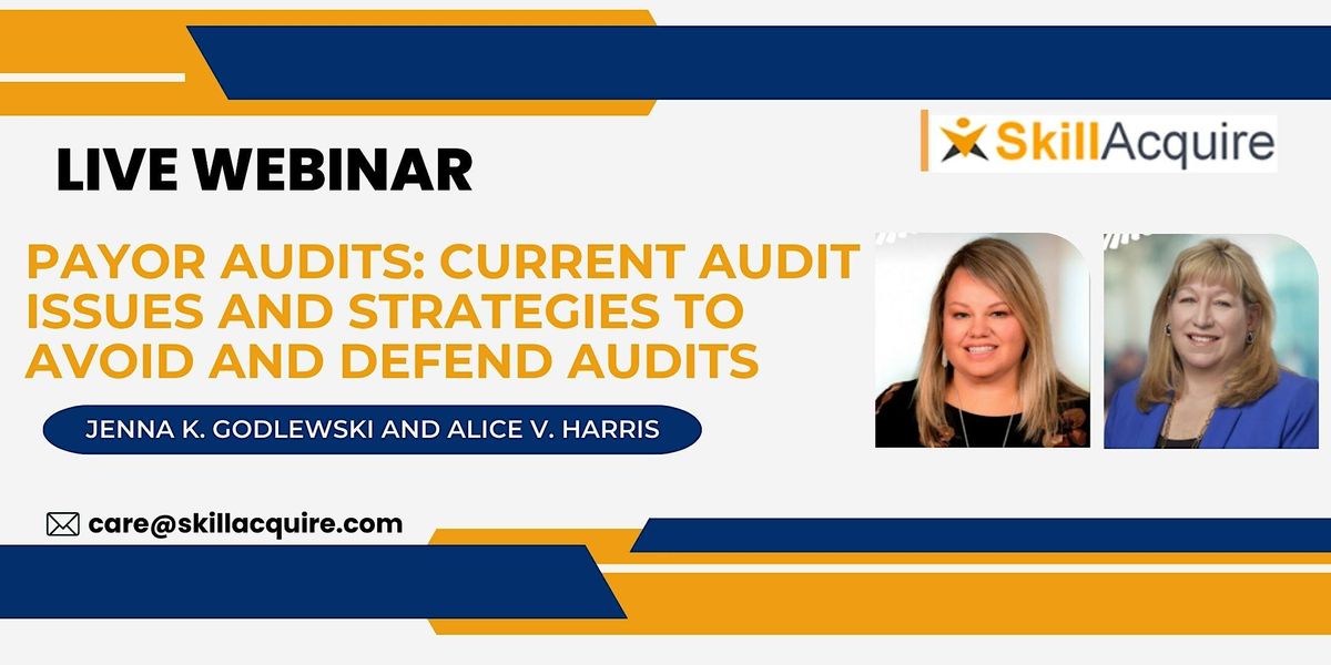 Payor Audits: Current Audit Issues & Strategies to Avoid & Defend ...
