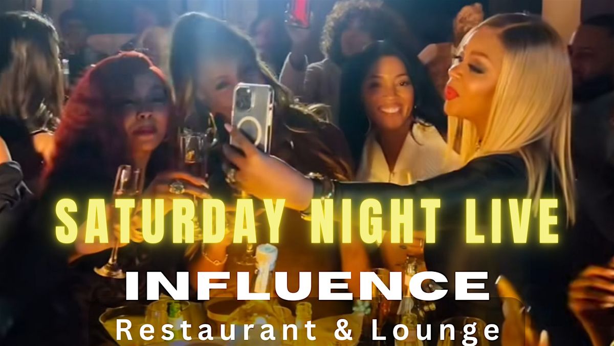 SATURDAY NIGHT LIVE @ Influence Restaurant & Lounge, Norcross Triangle ...