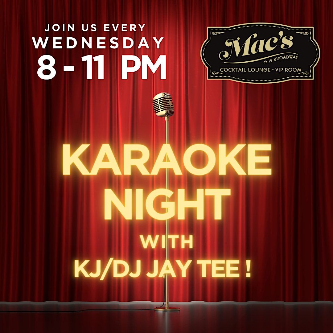 Macs Wednesday Karaoke with KJ/DJ Jay Tee!, Mac's at 19 Broadway ...