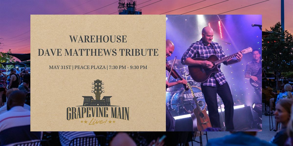 Grapevine Main LIVE! | Warehouse | A Dave Matthews Tribute Band, Peace ...
