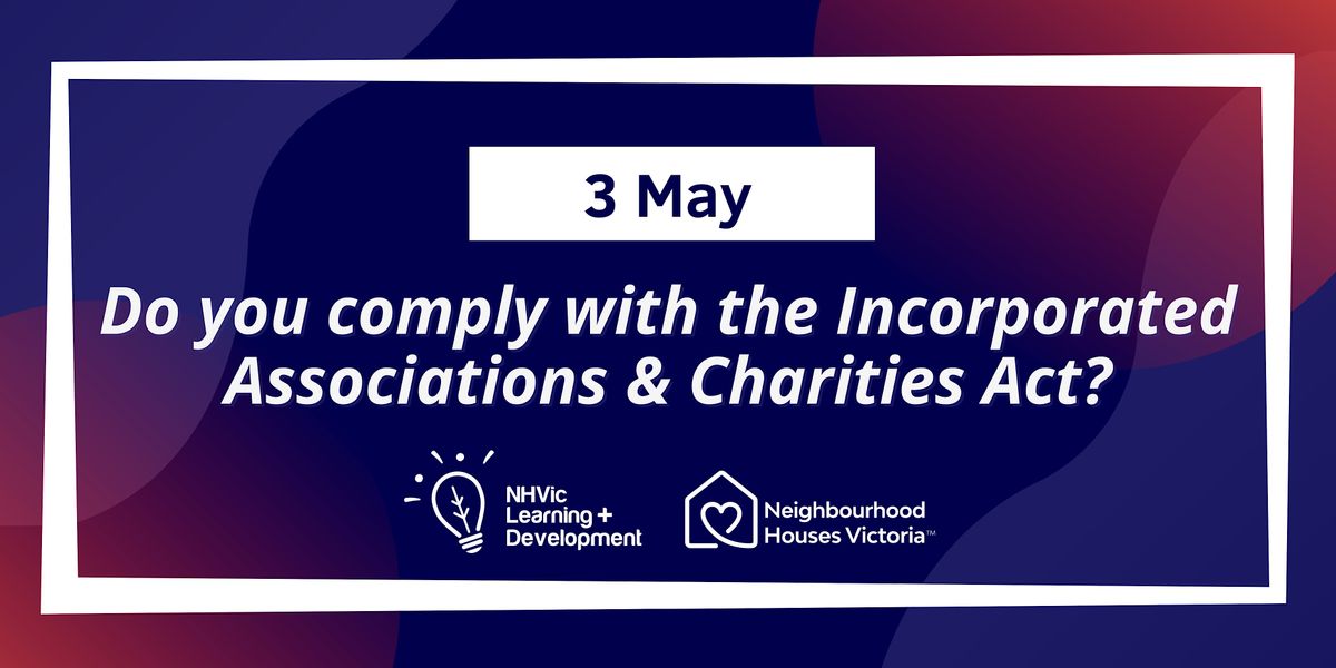 Do you comply with the Incorporated Associations & Charities Act?, May ...