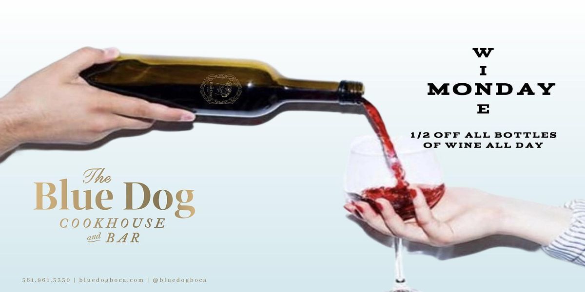Wine Down Mondays - Half Price Wine, The Blue Dog, Glades Road, Boca ...