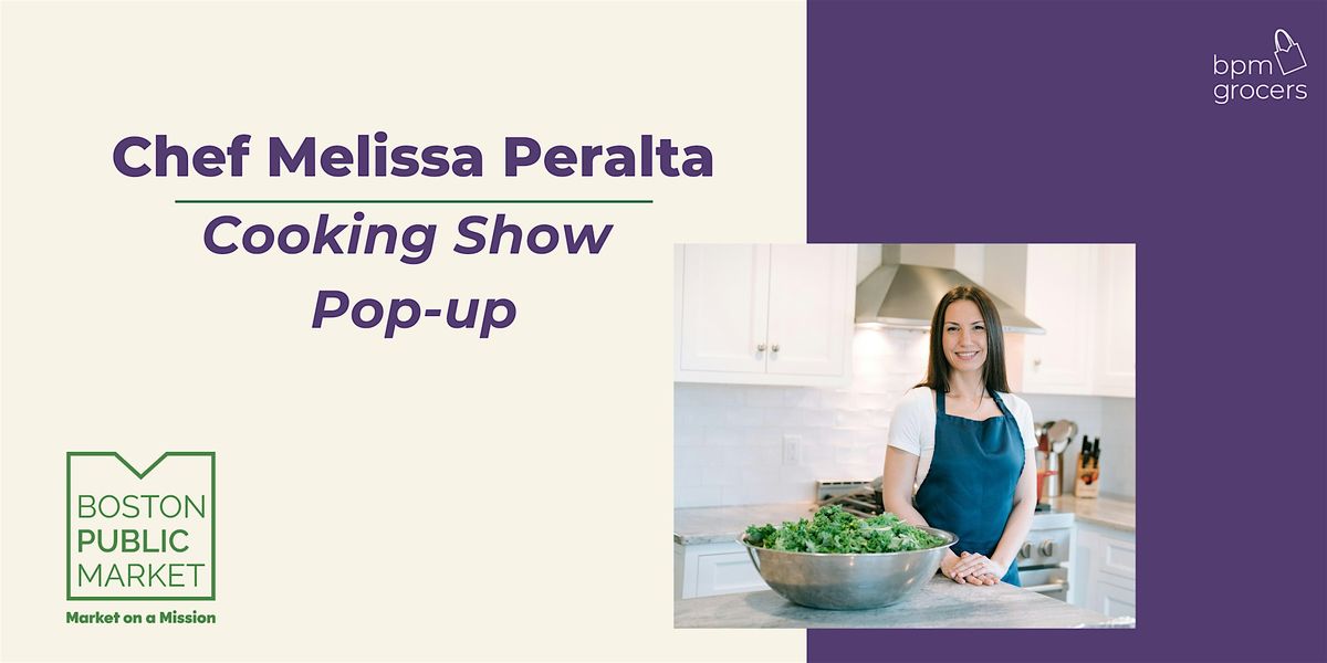Chef Melissa Peralta Cooking Show Pop-up at the Boston Public Market ...