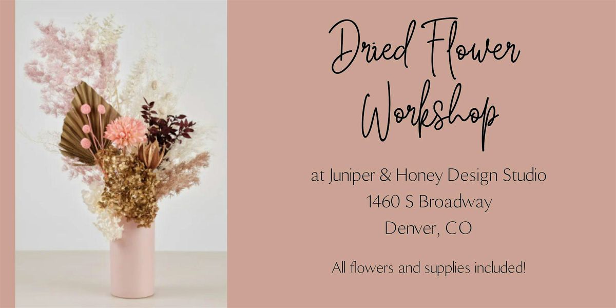 Dried Flower Arranging Workshop, Juniper & Honey Floral Designs, Denver, 18 January 2024 | AllEvents