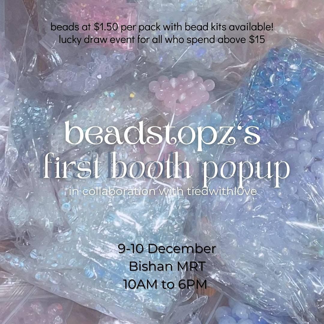 beadst0pz first booth!, Bishan MRT Station (CC15), 9 December to 10 ...
