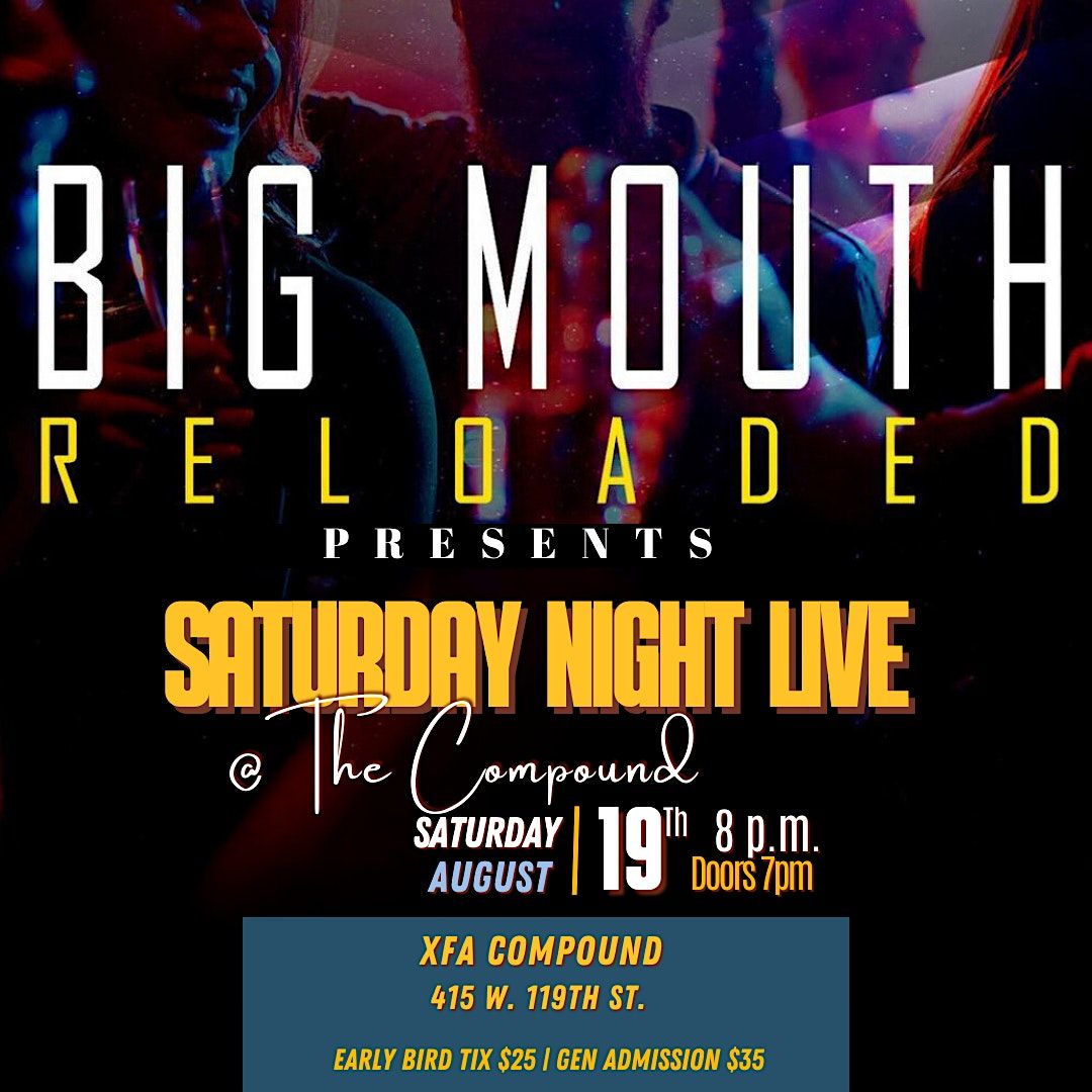 Bigmouth Reloaded Presents "Saturday Night Lived @The Compound", X ...