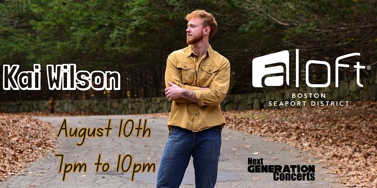 Live @ Aloft with Kai Wilson, Aloft Boston Seaport District, 10 August ...