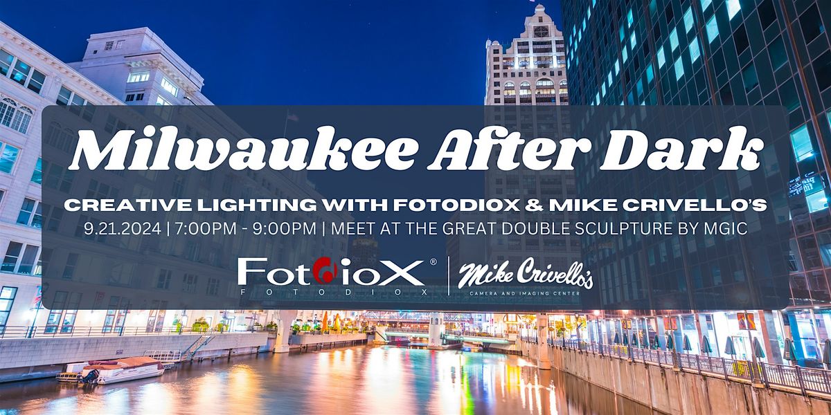 Milwaukee After Dark: Creative Lighting with Fotodiox & Mike Crivello’s ...