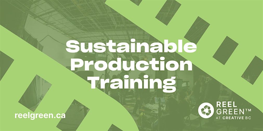 Reel Green Sustainable Production Training - May 23, 2024, May 23 2024 ...