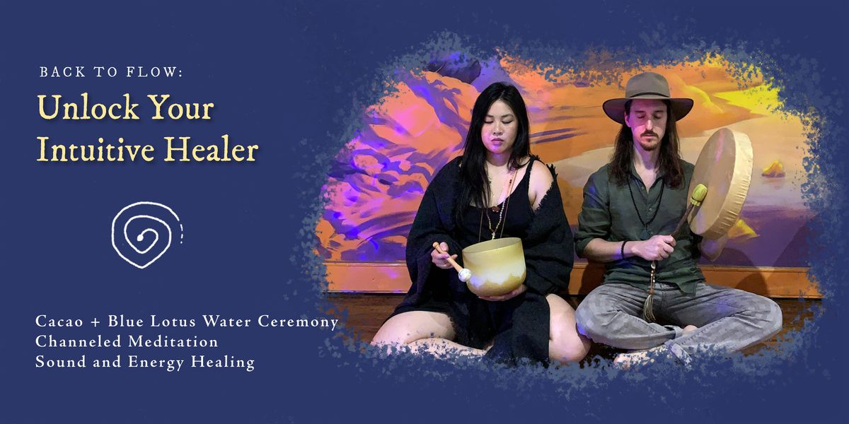 Back to Flow - Unlock Your Intuitive Healer | Cacao + Blue Lotus ...