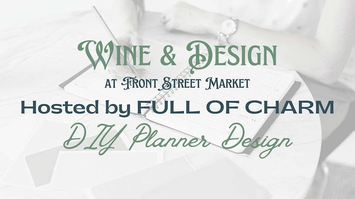 Wine & Design- DIY Planner Design & Organization, 320 Front St, Laurel ...