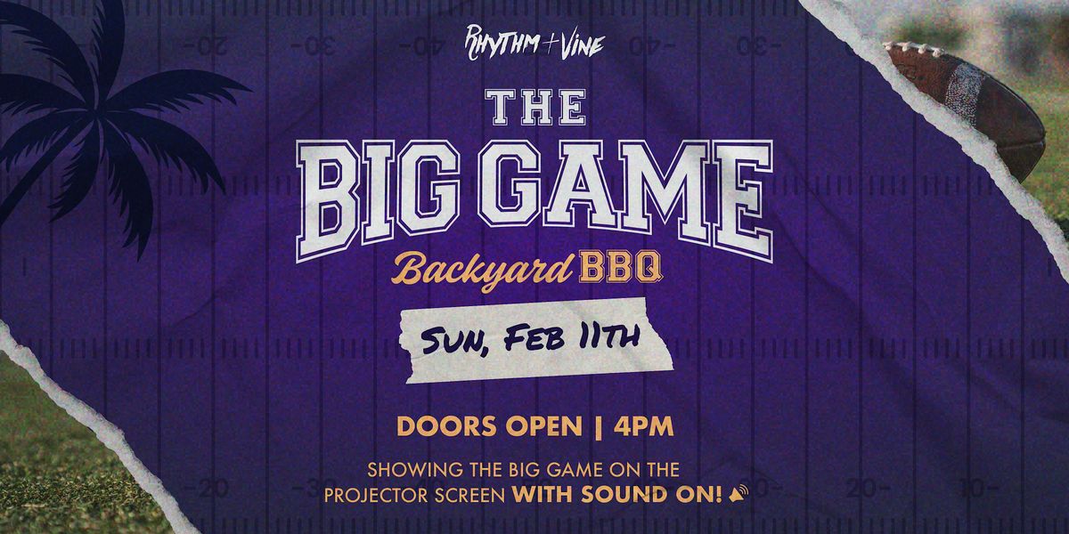 The Big Game Backyard BBQ At Rhythm + Vine!, Rhythm & Vine, Fort ...