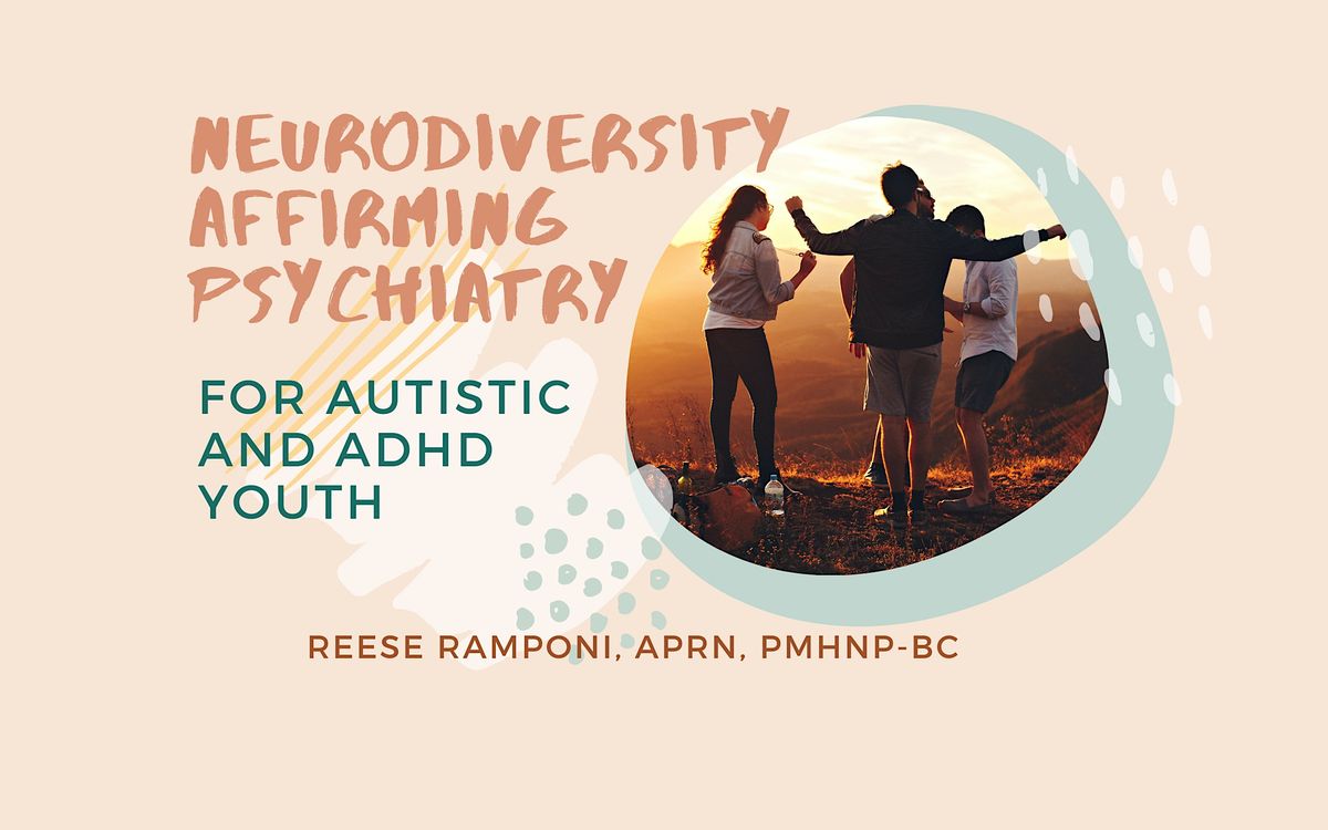 Neurodiversity Affirming Psychiatric Care for Autism/ADHD- March ...