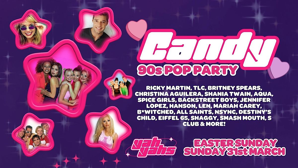 CANDY 90s POP PARTY! Easter Sunday March 31st, Yah Yahs , Fitzroy, 31 ...