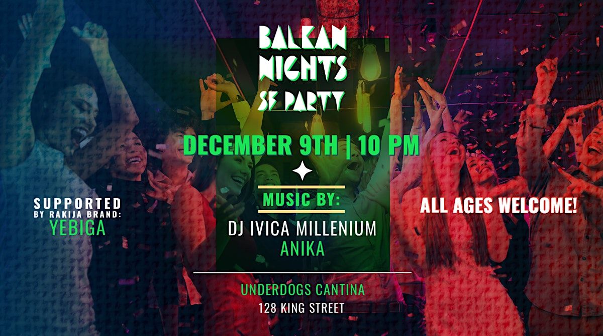 BALKAN NIGHTS SF PARTY (THE END OF THE YEAR SPECIAL), Underdogs Cantina ...
