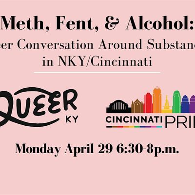 Meth, Fent & Alcohol: A queer conversation around substance use NKY ...