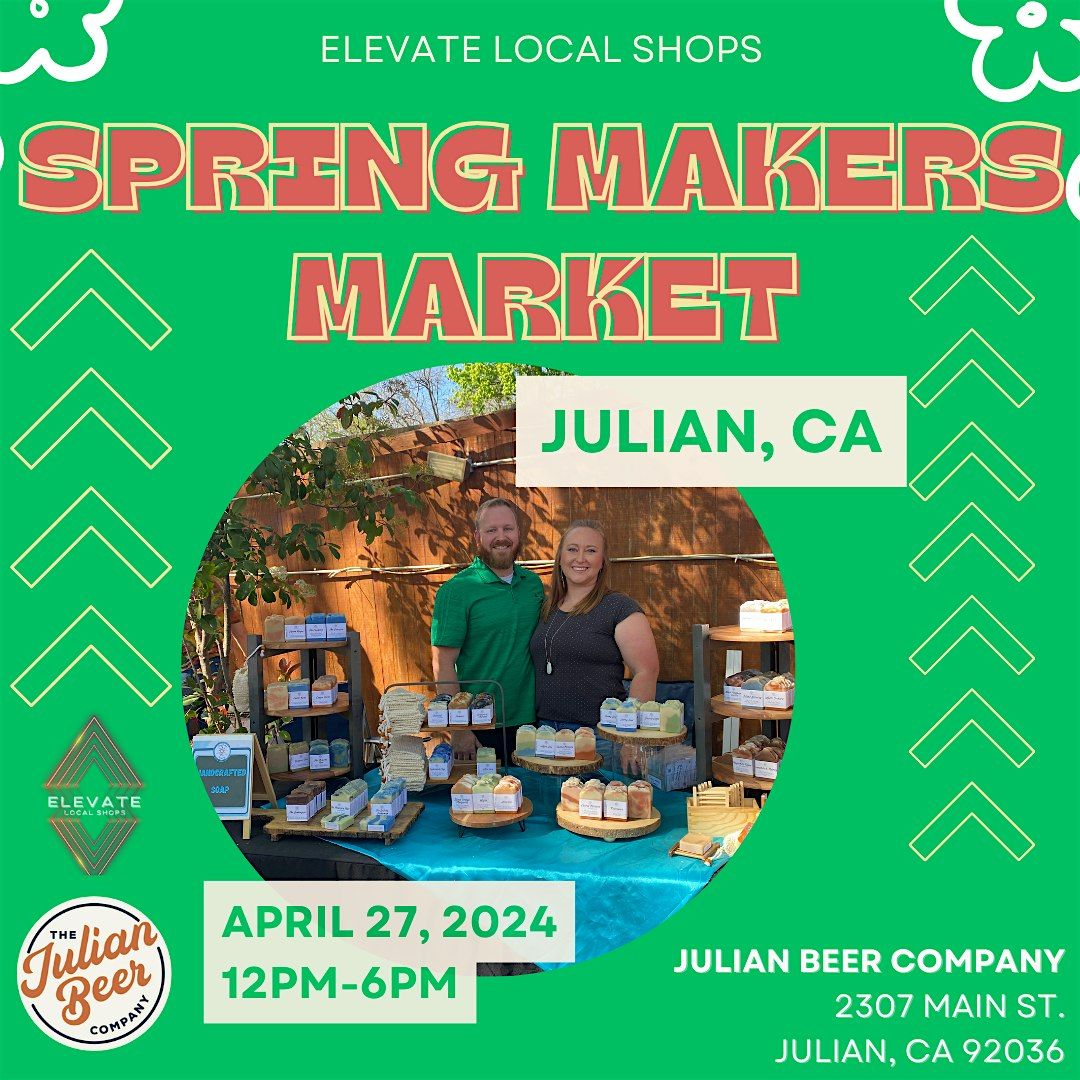 Spring Makers Market-by Elevate Local Shops, Julian Beer Co., 27 April ...