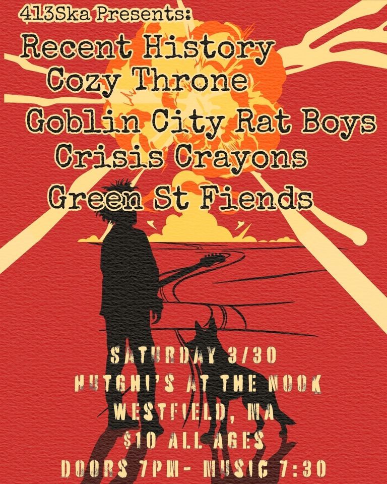 413Ska Presents Recent History, Cozy Throne, Crisis Crayons, & Green St ...