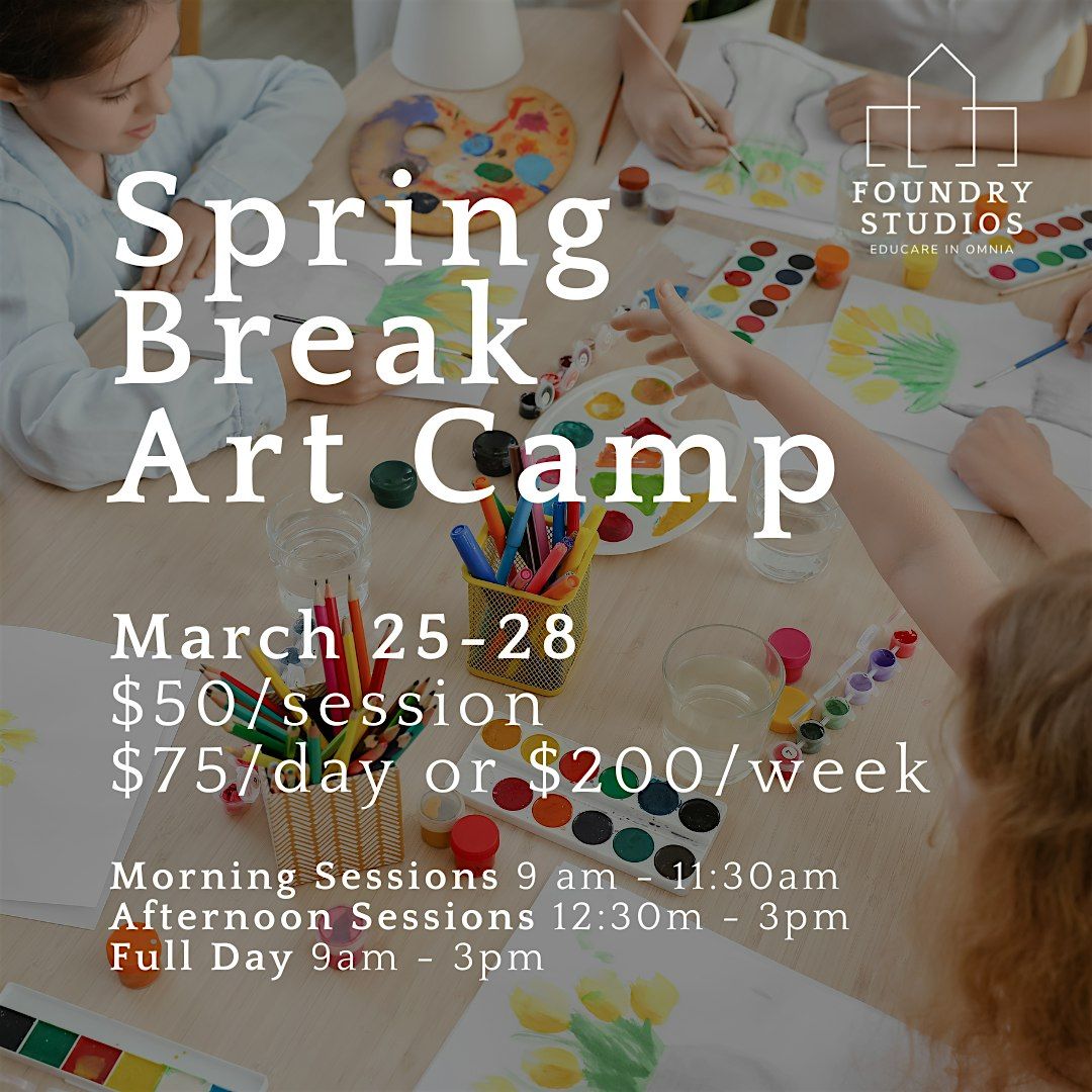 Spring Break Art Camp - Thursday, Foundry Studios, 84 Avenue Northwest ...