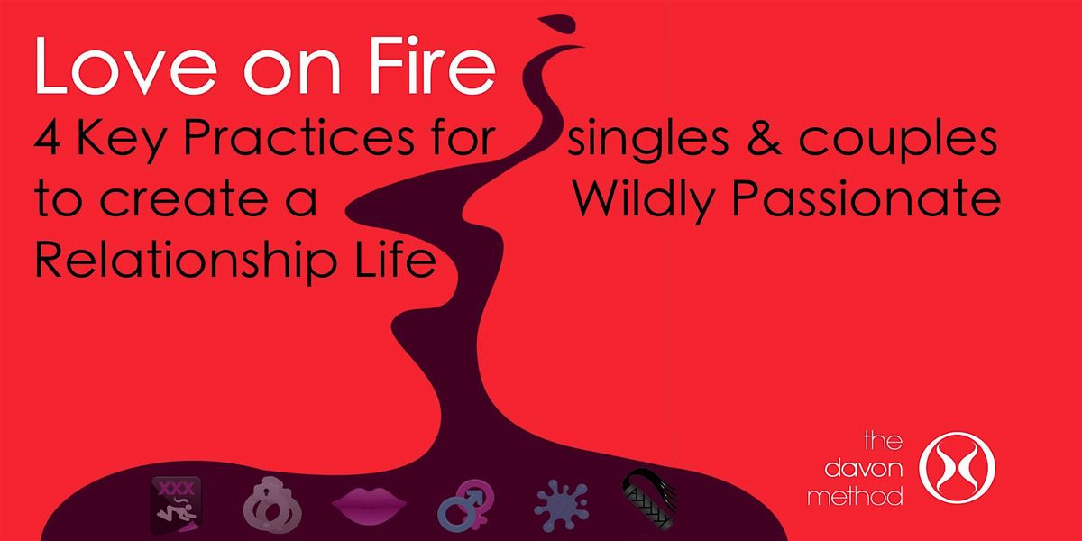 Love on Fire- 4 KeyPractices 2 create a Wildly Passionate Relationship ...