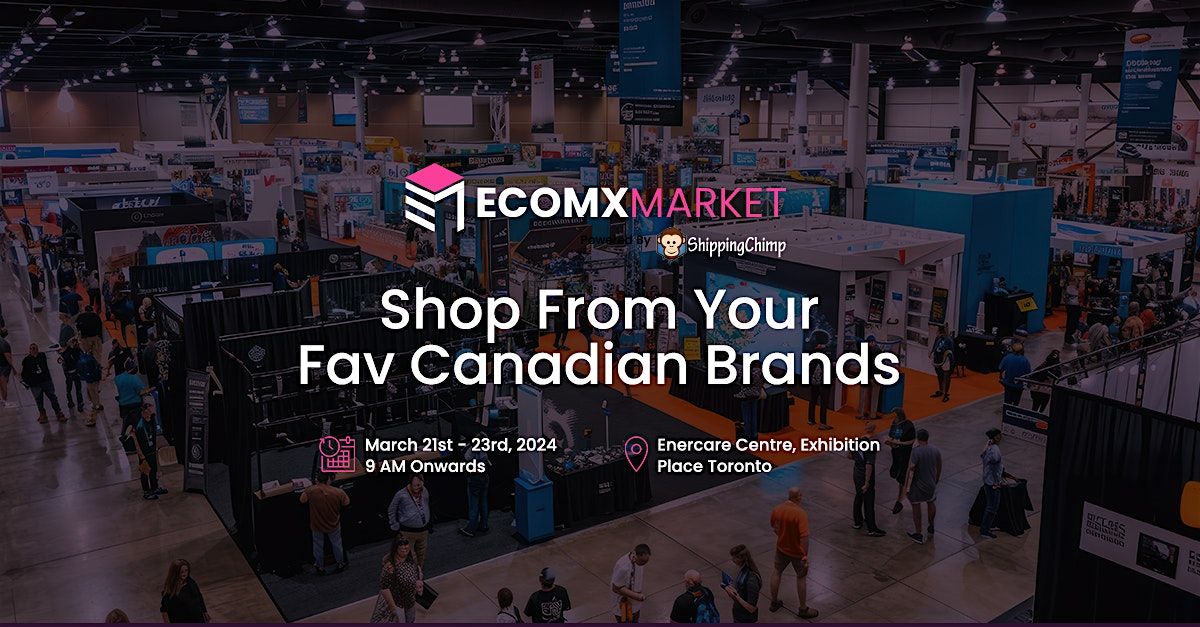 ECOMX Market - Shop From Your Fav Canadian Brands, Enercare Centre, Toronto, 25 October to 27 ...
