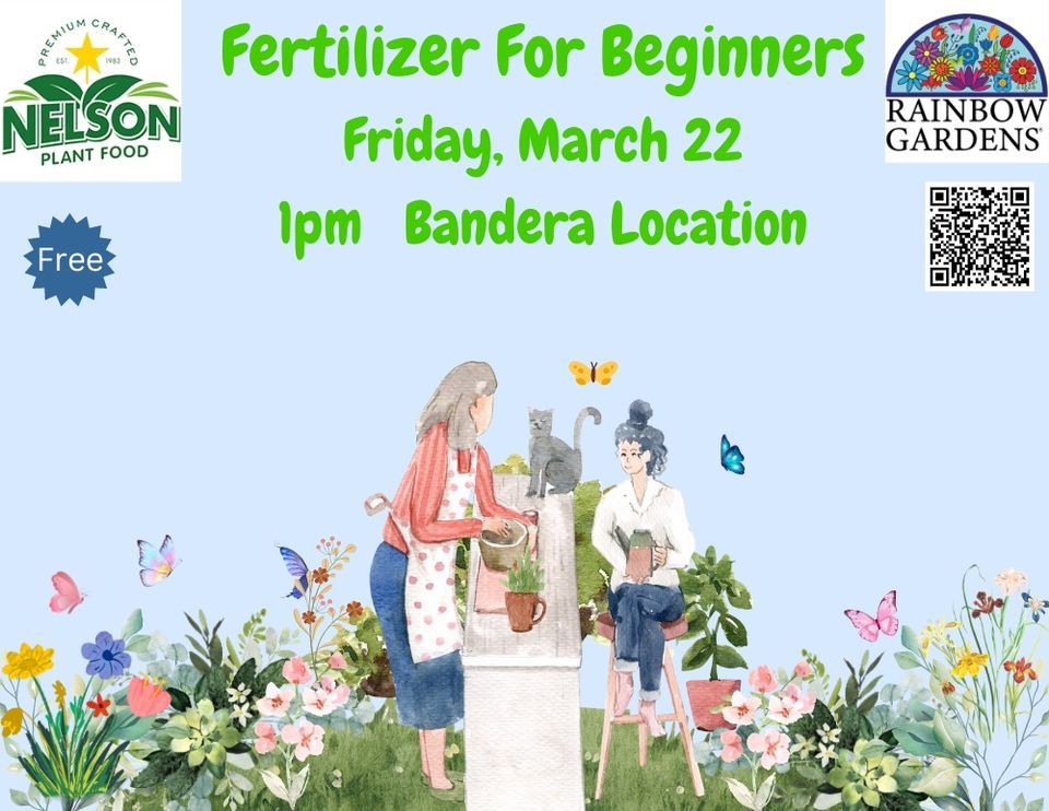 Fertilizer for Beginners, Rainbow Gardens (Bandera), San Antonio, 22 ...