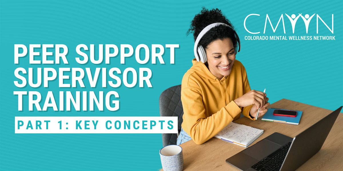 Peer Support Supervisor Training - Part 1 - Key Concepts, June 26 2024 ...
