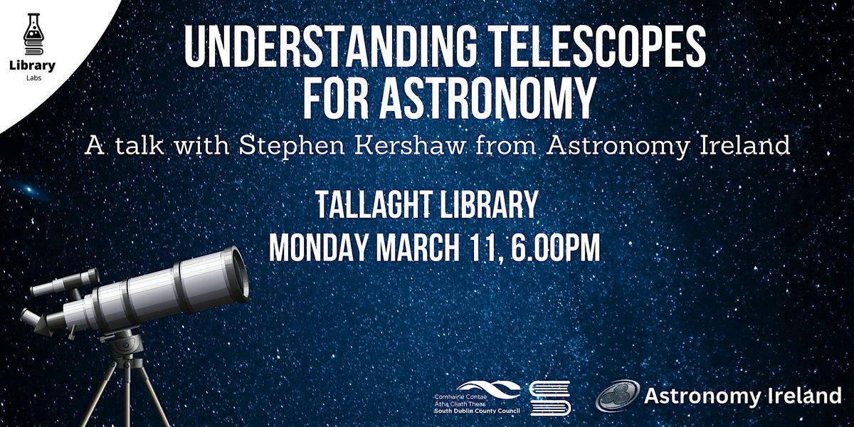 Understanding Telescopes for Astronomy, Tallaght Library, Dublin, 11 ...