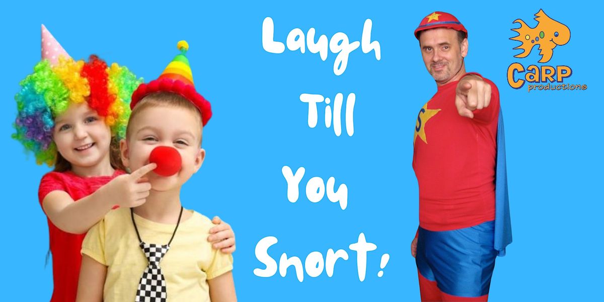 School Holiday Activity - Carp Productions perform: Laugh till you ...