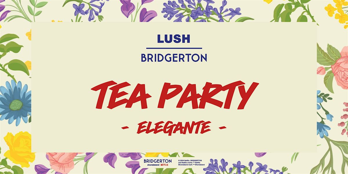 LUSH X BRIDGERTON TEA PARTY EXPERIENCE, Lush Milano Via Torino, 42, 18 May 2024 | AllEvents.in