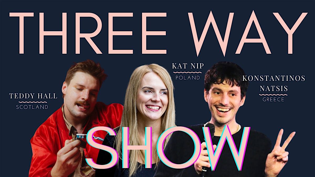 English Comedy | Three Way Show | Konstantinos, Teddy & Kat, The Wall ...