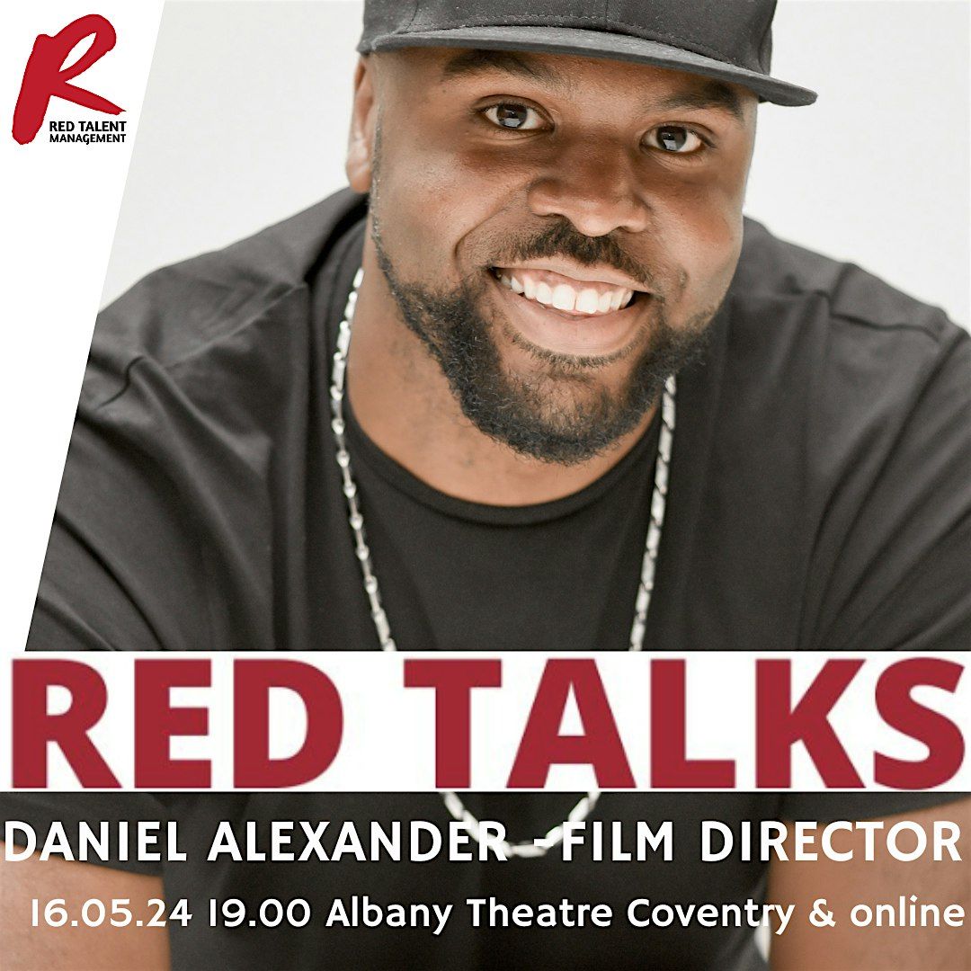 RED TALKS with Award winning Film Director DANIEL Alexander, May 16 2024 | Online Event ...