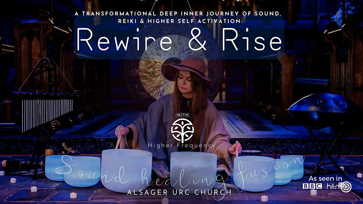 REWIRE & RISE: An inner healing ceremony of sound, reiki and your highest self, Alsager URC ...