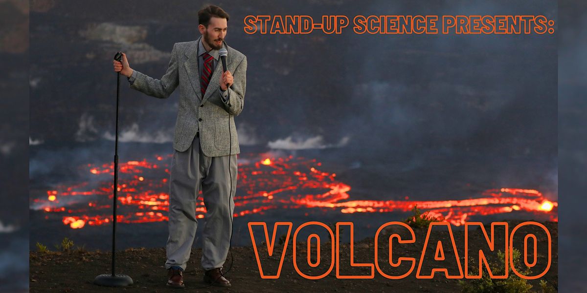 Stand-Up Science Presents: Volcano - Live in Madison!, Crucible ...