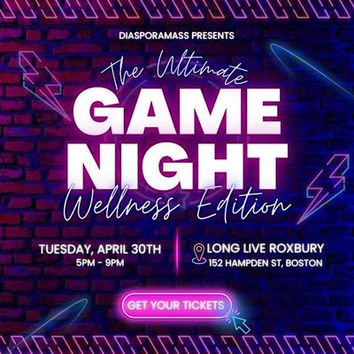 The Ultimate Game Night: Wellness Edition, Long Live Roxbury, Boston ...