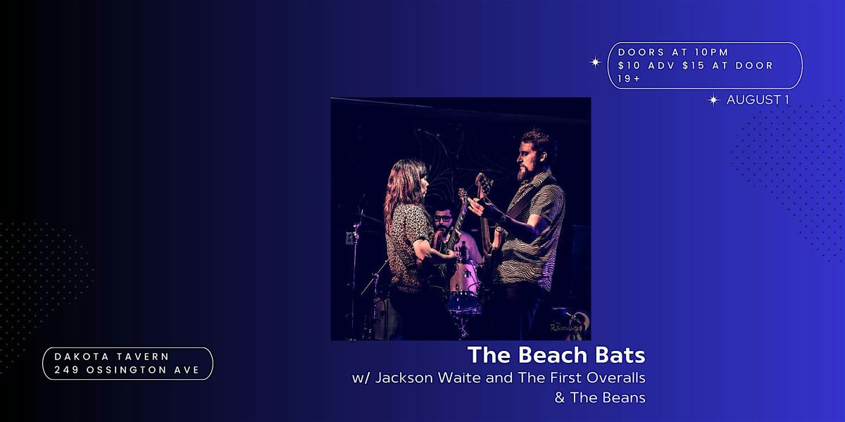The Beach Bats w/ Jackson Waite & the First Overalls, The Beans, The ...