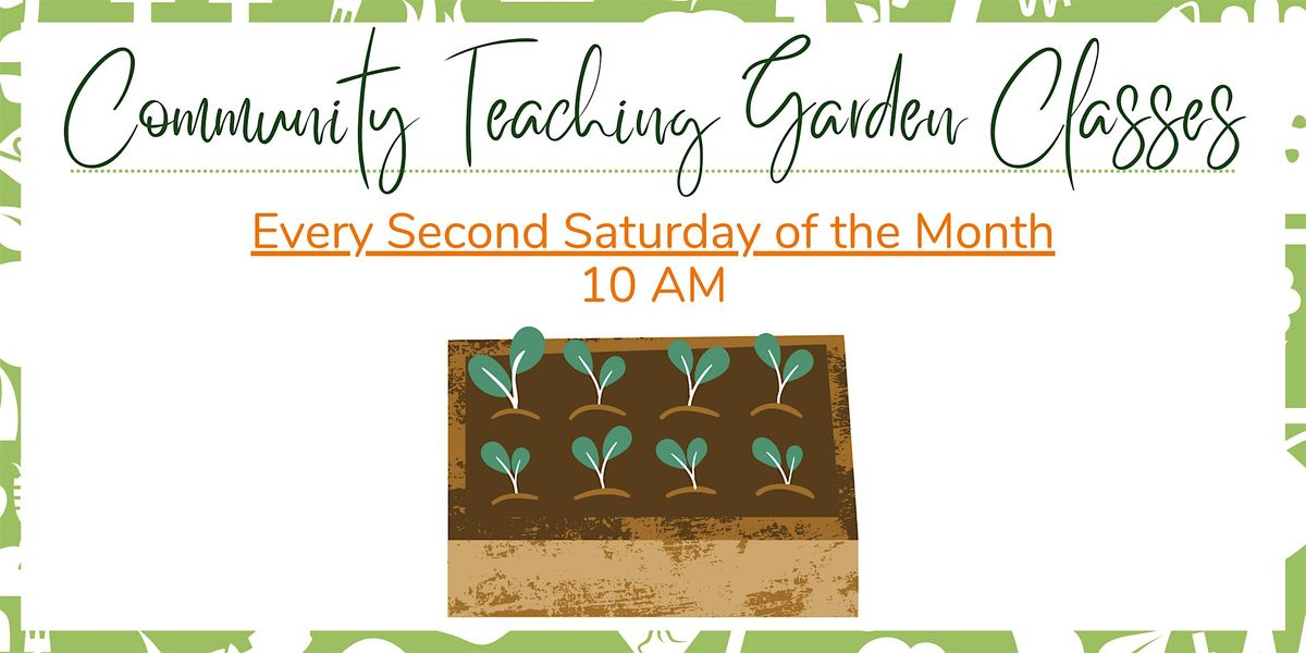 Community Teaching Garden Classes, Phelan COMMUNITY Park | AllEvents