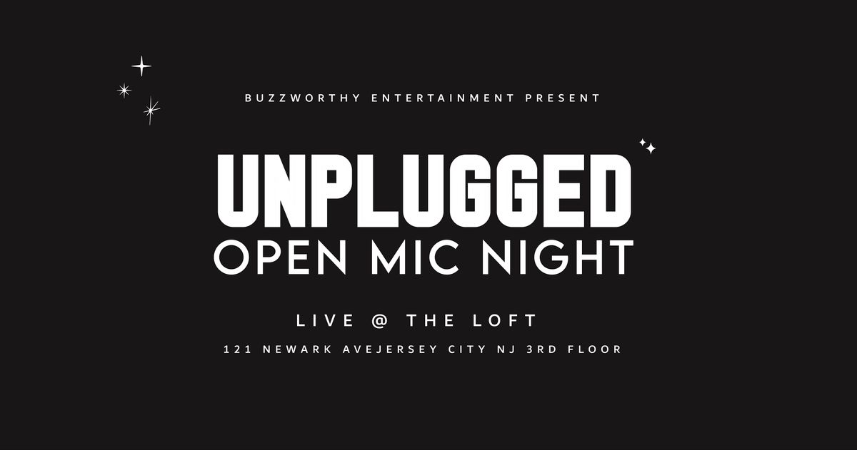 UNPLUGGED OPEN MIC NIGHT - LIVE @ THE LOFT, 121 Newark Ave, Jersey City ...
